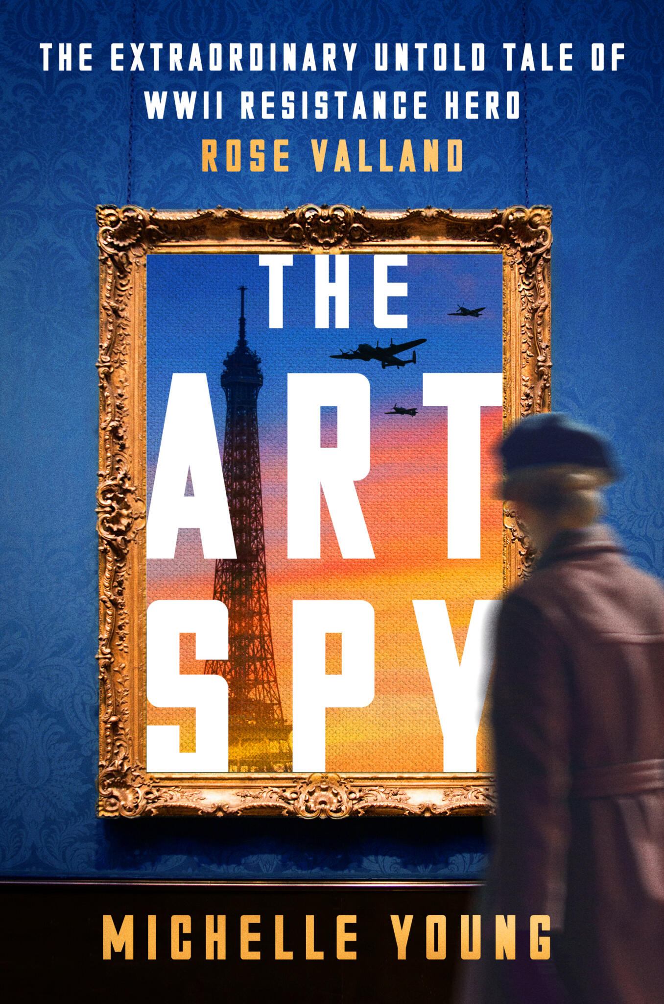 THE ART SPY. The Extraordinary Untold Tale of WWII Resistance Hero Rose ...